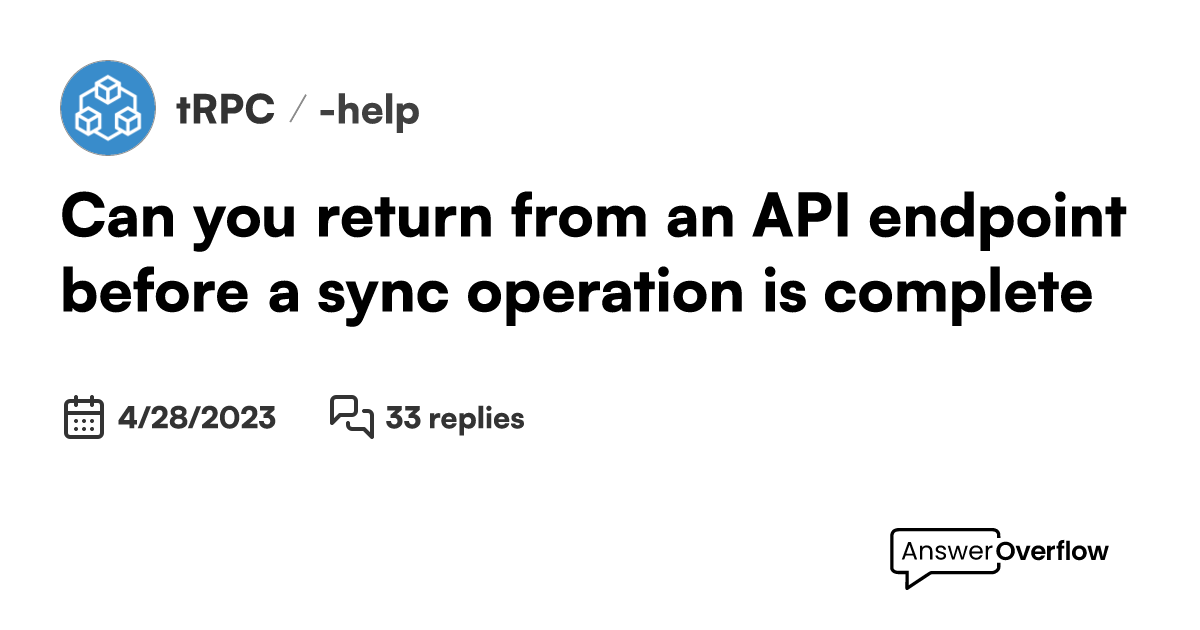 Can you return from an API endpoint before a sync operation is complete? - tRPC