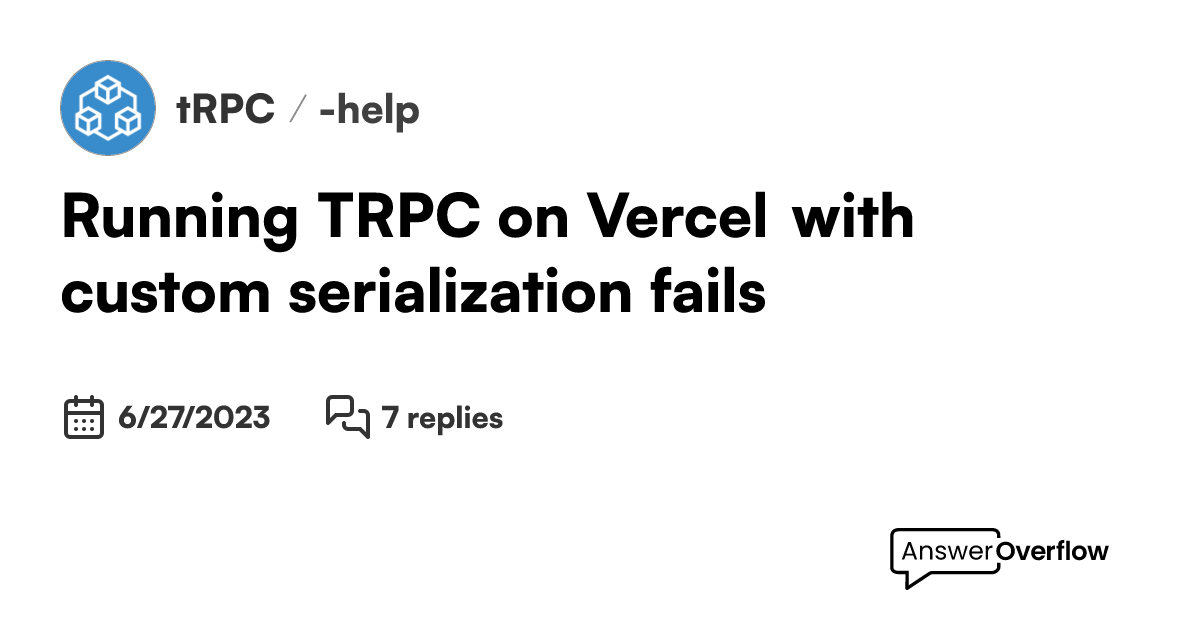 Running Trpc On Vercel With Custom Serialization Fails Trpc