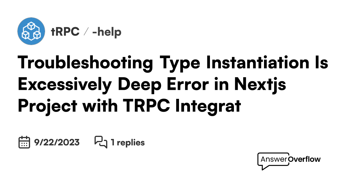 Troubleshooting Type Instantiation Is Excessively Deep Error In Nextjs Project With Trpc