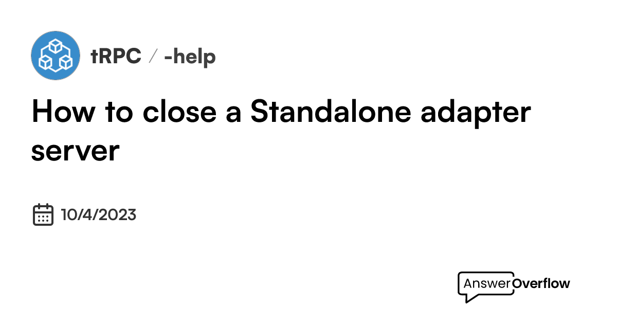 How to close a Standalone adapter server? - tRPC