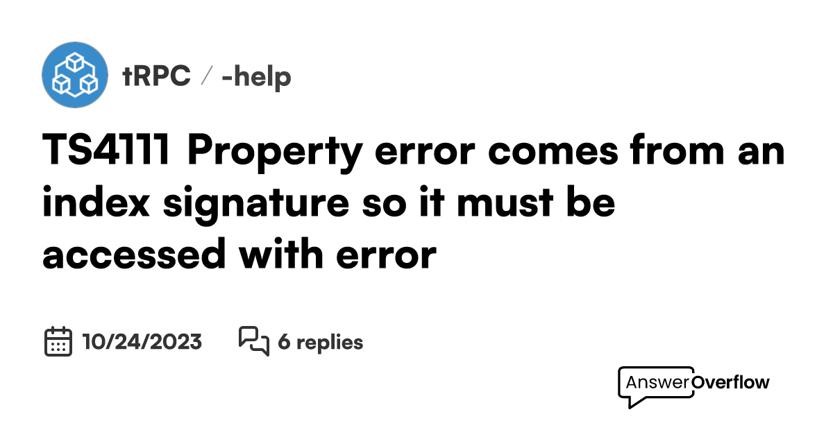 TS4111: Property 'error' comes from an index signature, so it must be accessed with ['error ...