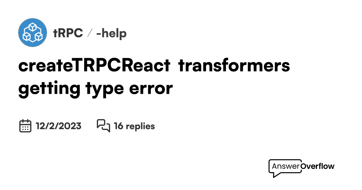 Createtrpcreact Transformers Getting Type Error Trpc