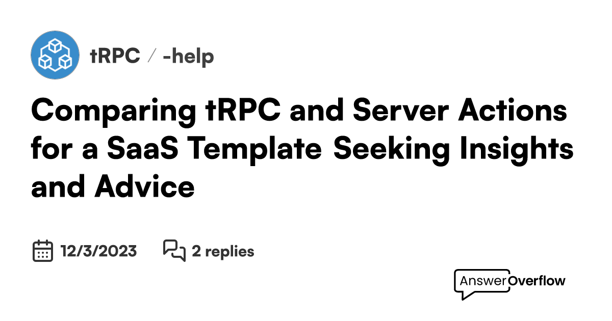 Comparing Trpc And Server Actions For A Saas Template Seeking Insights