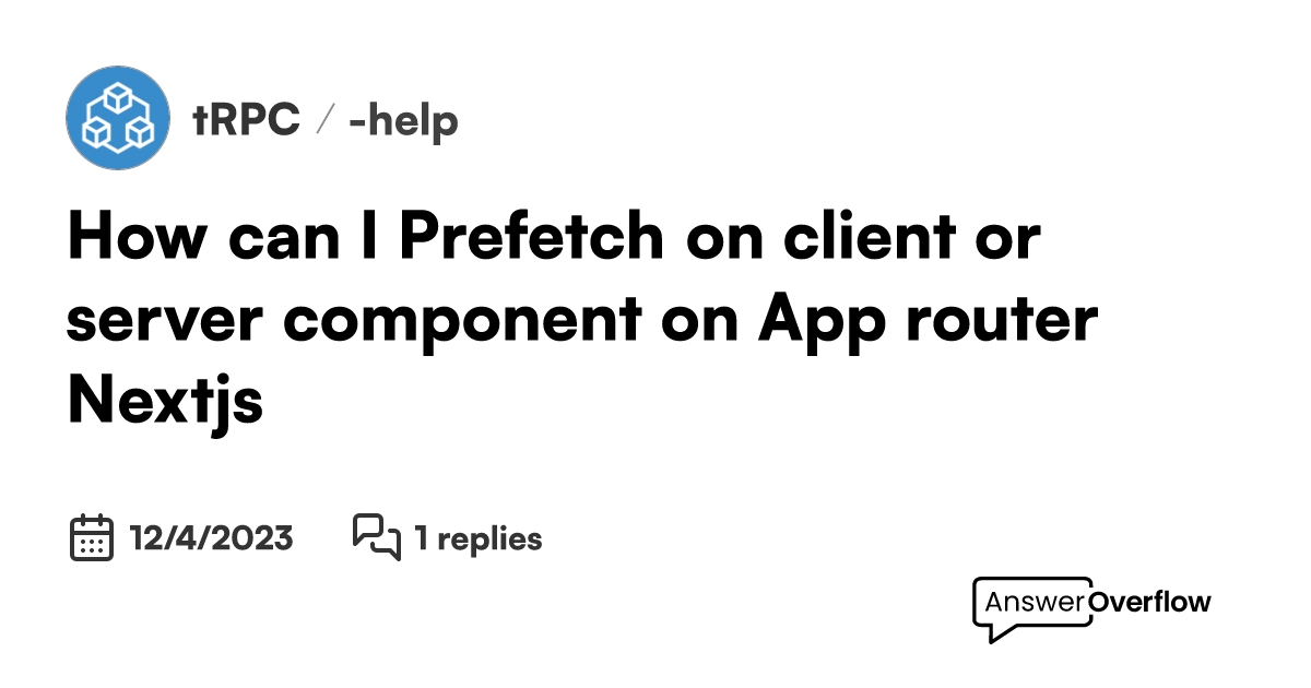 How Can I Prefetch On Client Or Server Component On App Router Nextjs Trpc
