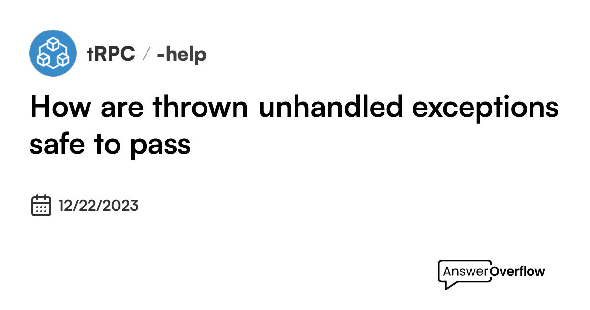 How are thrown (unhandled) exceptions safe to pass? - tRPC