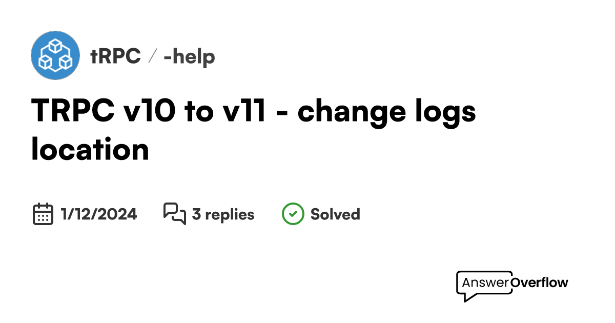 TRPC v10 to v11 - change logs location - tRPC