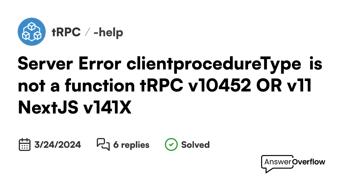Server Error: client[procedureType] is not a function [ tRPC v10.45.2 OR v11 ] [ NextJS v14.1.X ...