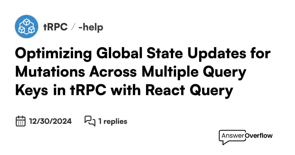 Optimizing Global State Updates For Mutations Across Multiple Query Keys In Trpc With React