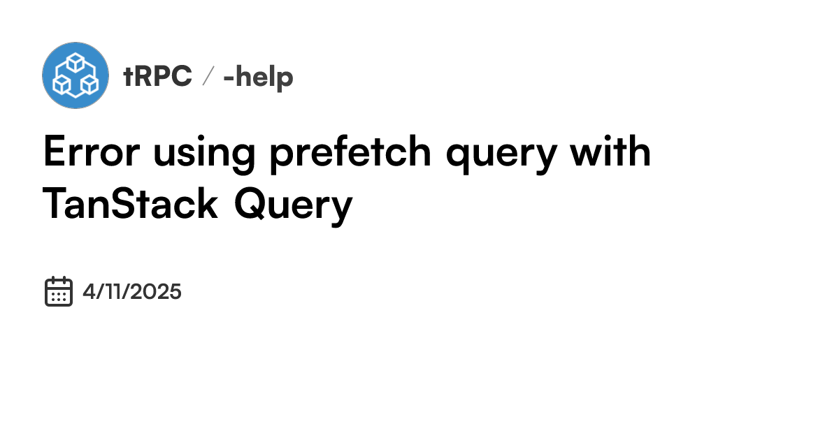 Error using prefetch query with TanStack Query - tRPC