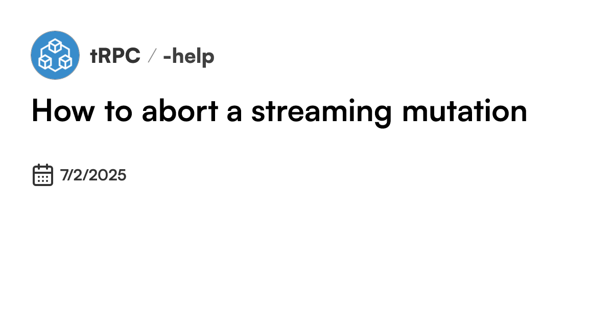 How to abort a streaming mutation - tRPC