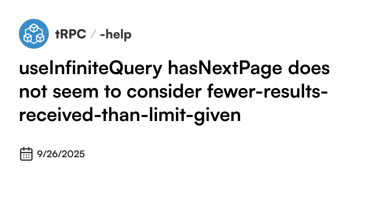 Useinfinitequery Hasnextpage Does Not Seem To Consider Fewer Results
